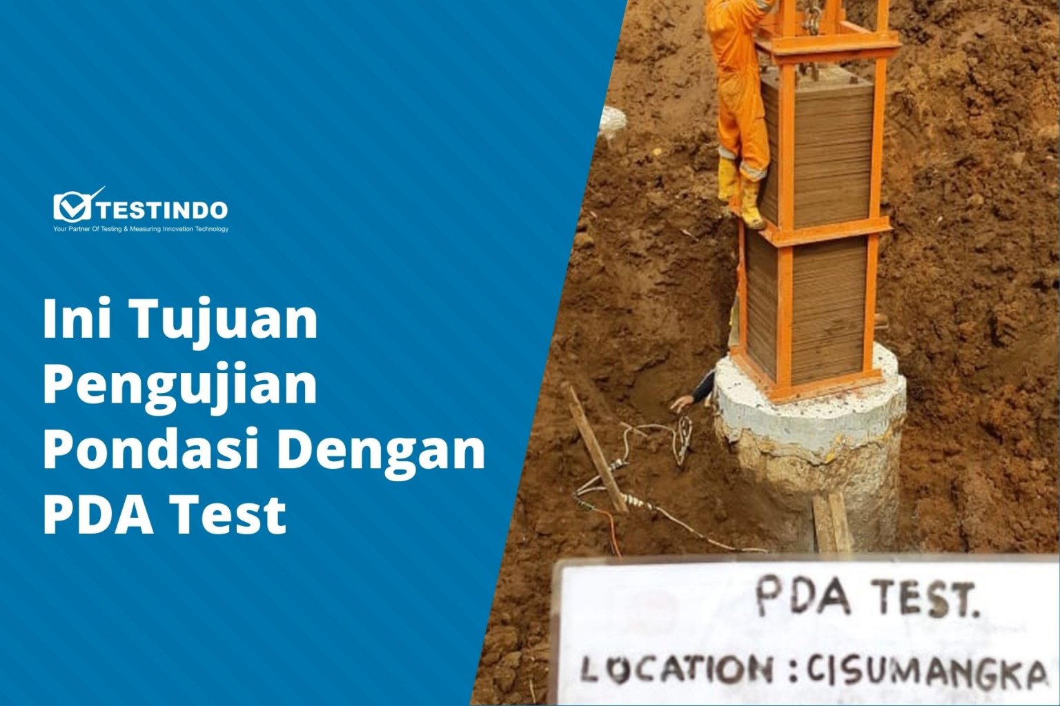 Ini Tujuan Pengujian Pondasi Dengan PDA Test