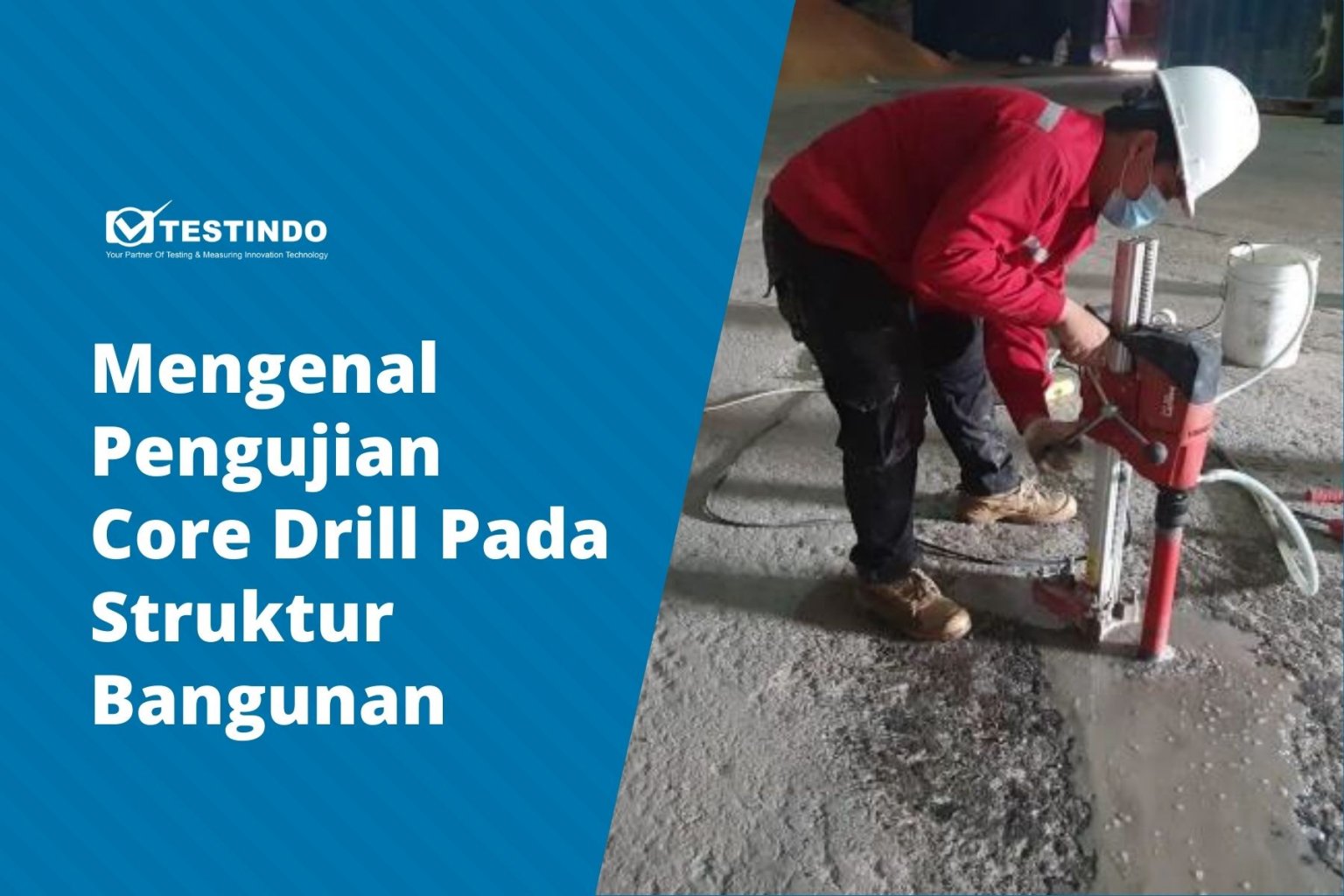 Mengenal Pengujian Core Drill Pada Struktur Bangunan - TESTINDO.CO.ID